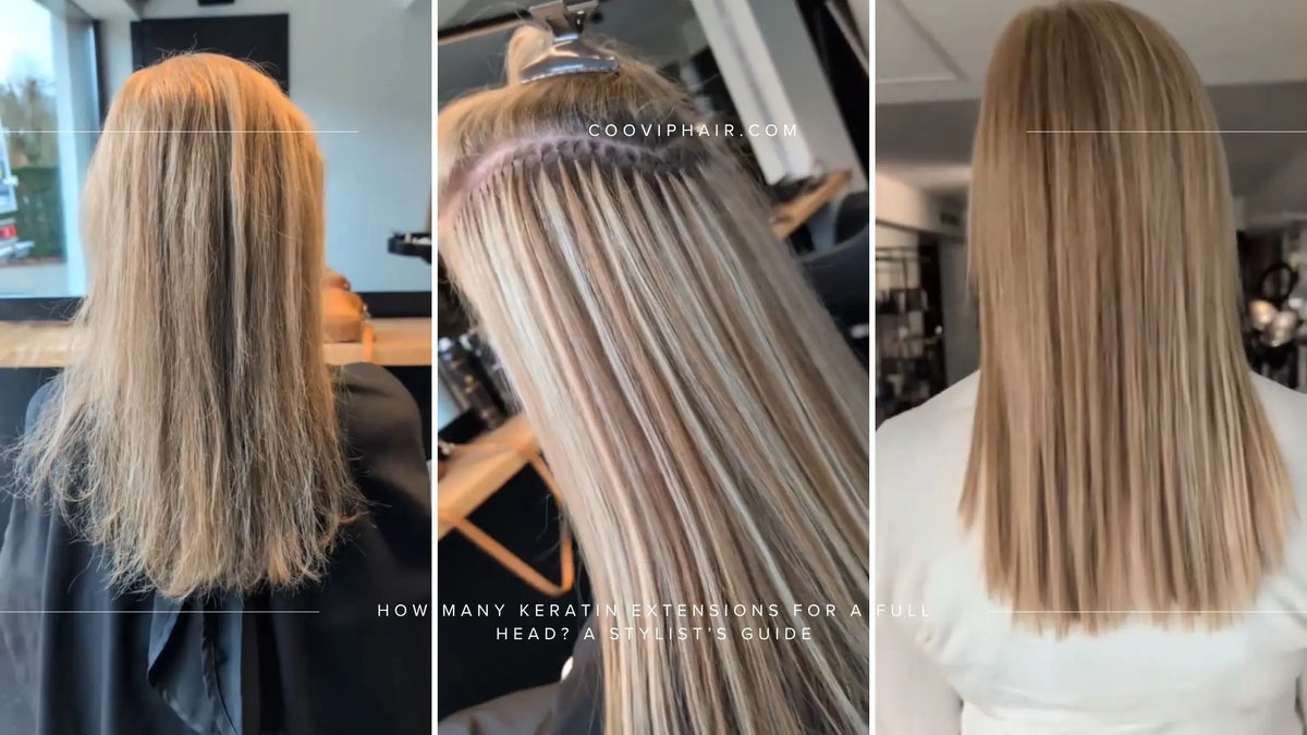 How Many Keratin Extensions for a Full Head? A Stylist’s Guide – Cooviphair