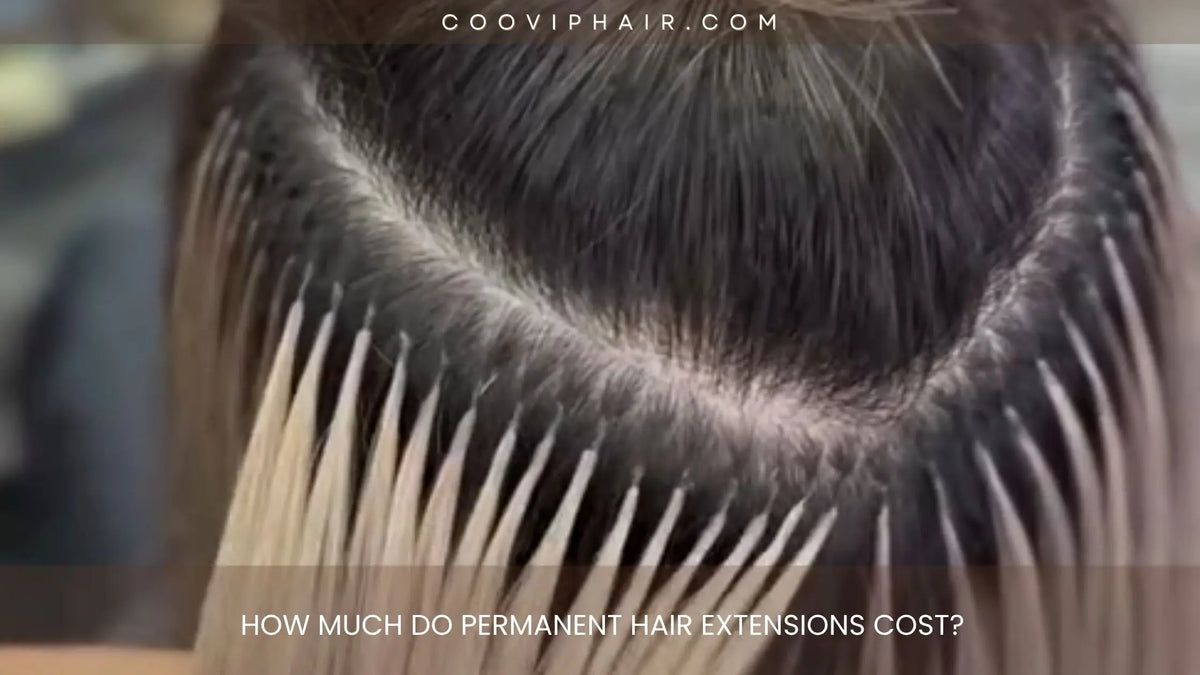 How Much Do Permanent Hair Extensions Cost? Guide – Cooviphair