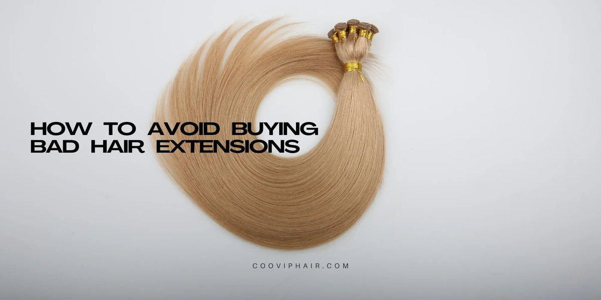 How to avoid buying bad hair extensions – Cooviphair
