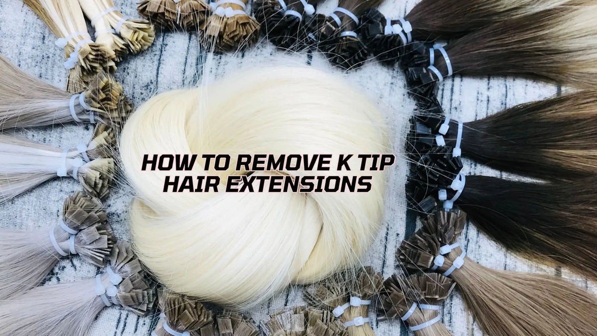 How to Remove K-Tip Hair Extensions | Step-by-Step Guide – Cooviphair