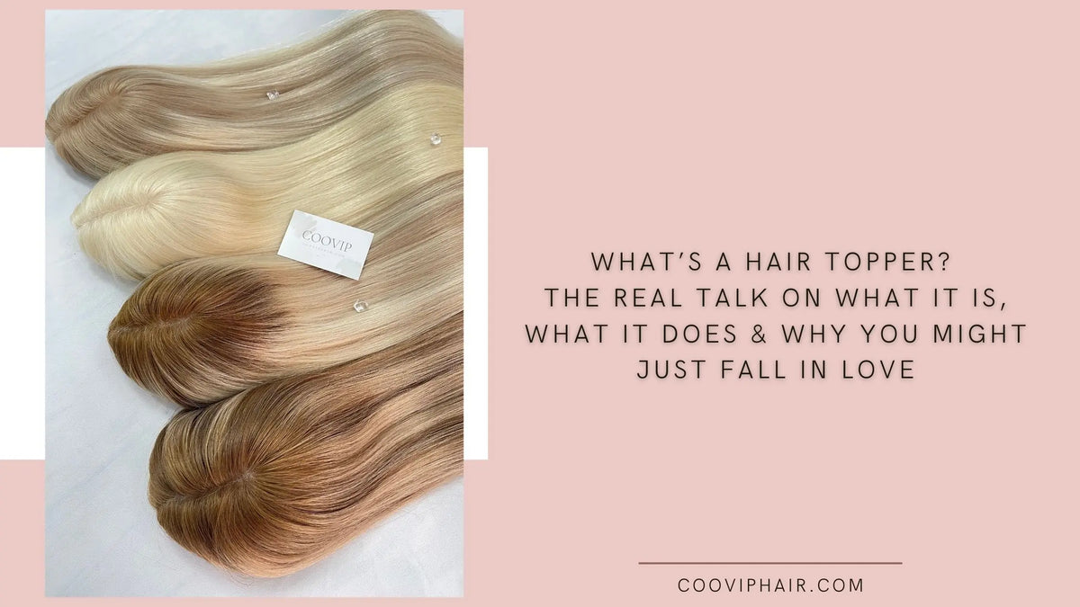 What’s a Hair Topper? | Real Talk Guide to What It Does & Why – Cooviphair