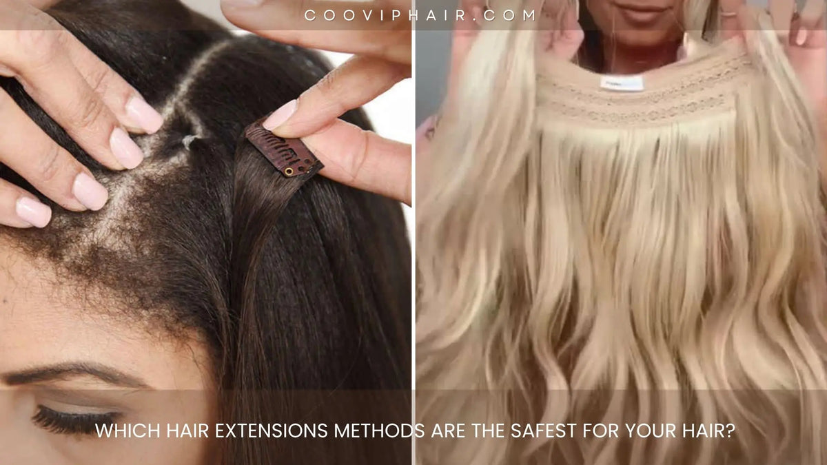Which Hair Extensions Methods Are the Safest for Your Hair? – Cooviphair
